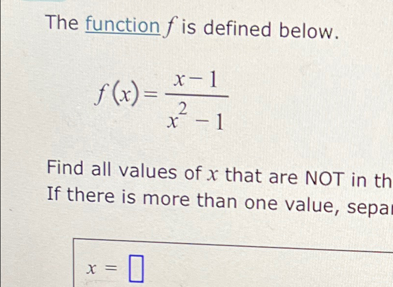 Solved The function f ﻿is defined below.f(x)=x-1x2-1Find all | Chegg.com