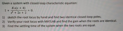 Solved Given a system with closed-loop characteristic | Chegg.com