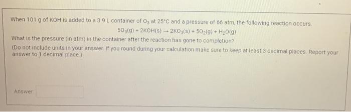Solved When 101 g of KOH is added to a 3.9 L container of Og | Chegg.com