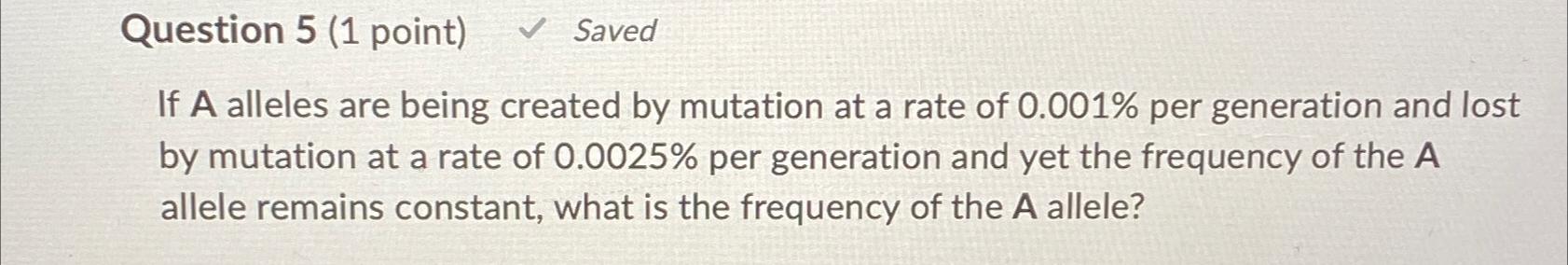 Solved Question 5 (1 ﻿point)SavedIf A alleles are being | Chegg.com