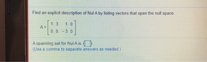 Solved Find an explicit description of Nul A by listing | Chegg.com