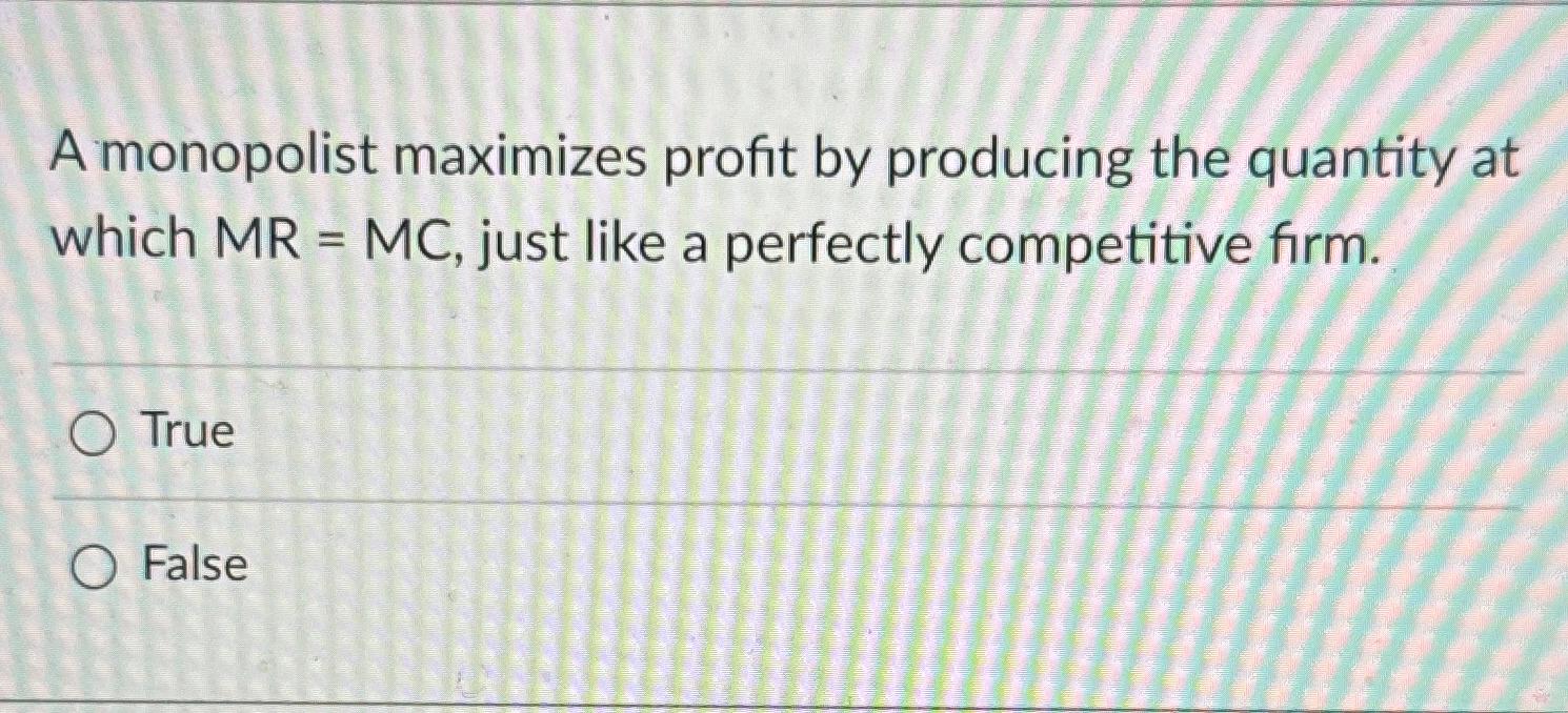 Solved A monopolist maximizes profit by producing the | Chegg.com