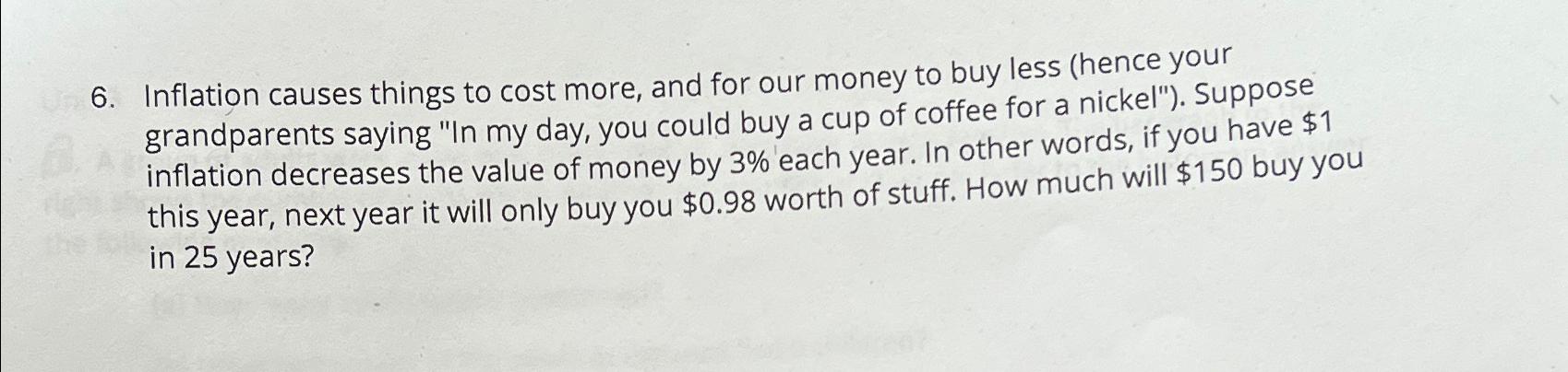 Solved Inflation causes things to cost more, and for our | Chegg.com