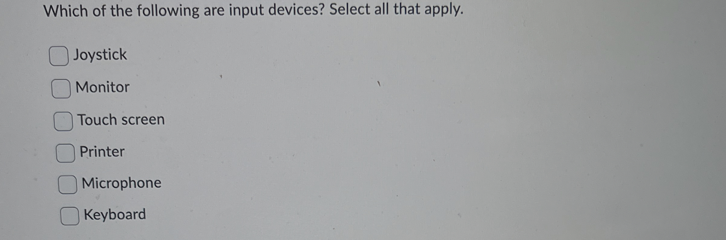 Solved Which of the following are input devices? Select all | Chegg.com