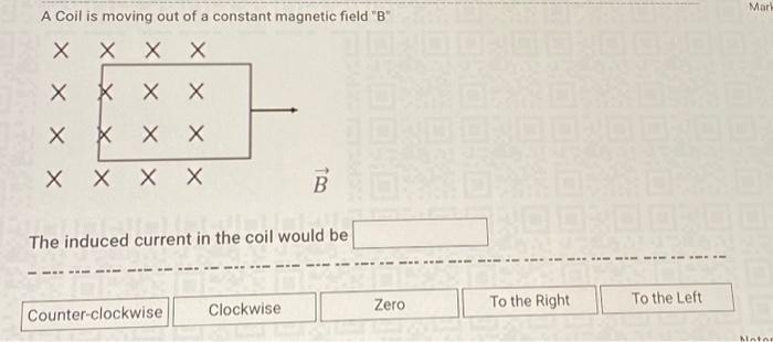 Solved A Coil is moving out of a constant magnetic field " B | Chegg.com