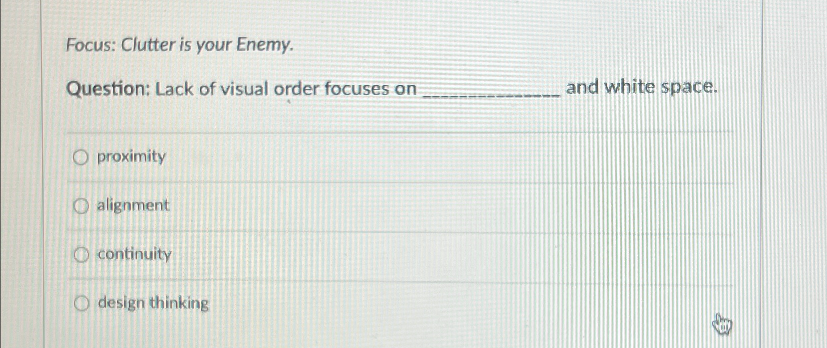 Solved Focus: Clutter is your Enemy.Question: Lack of visual | Chegg.com