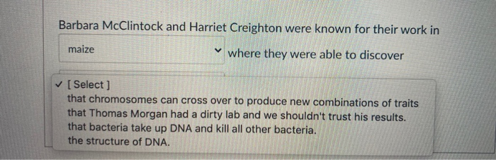 Solved Barbara McClintock and Harriet Creighton were known | Chegg.com