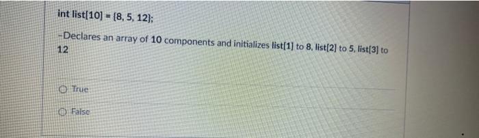 Solved int list[10] [8, 5, 12); -Declares an array of 10 | Chegg.com