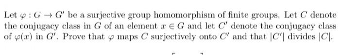 Solved Let φ:G→G′ be a surjective group homomorphism of | Chegg.com