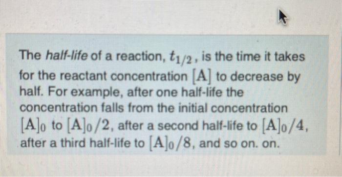 Solved The half-life of a reaction, t1/2, is the time it | Chegg.com