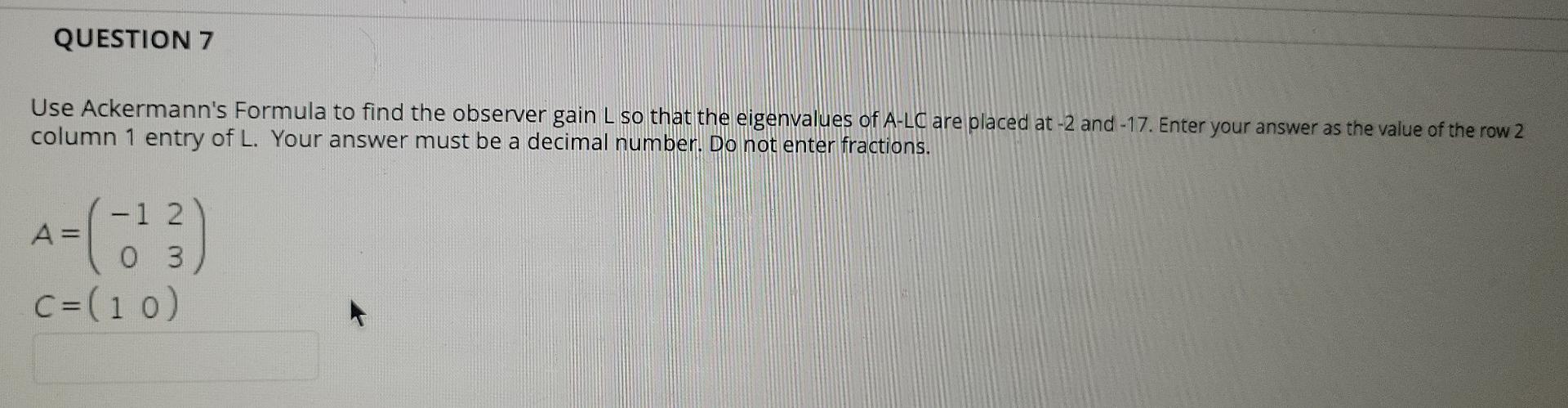 Solved QUESTION 7 Use Ackermann's Formula to find the | Chegg.com