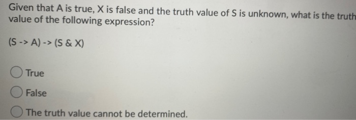 Solved Given that A is true, X is false and the truth value | Chegg.com
