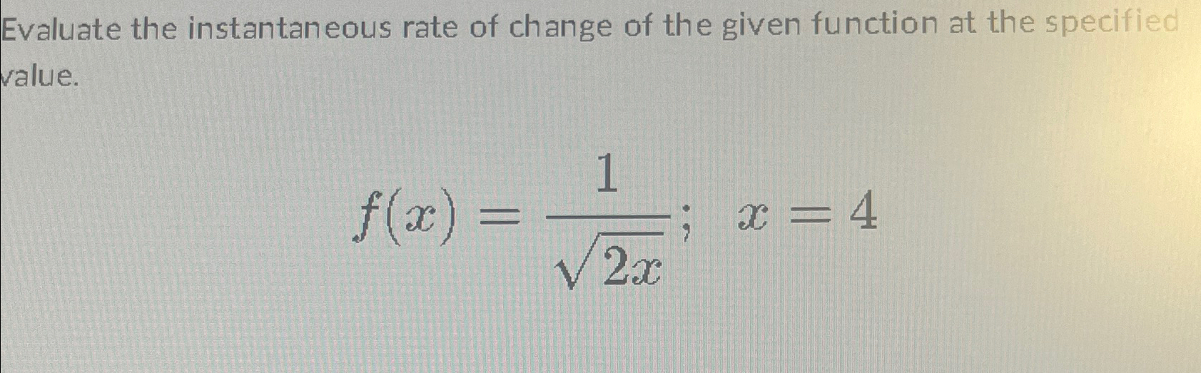 Solved Evaluate the instantaneous rate of change of the | Chegg.com