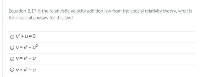Solved Equation 2.17 is the relativistic velocity addition | Chegg.com