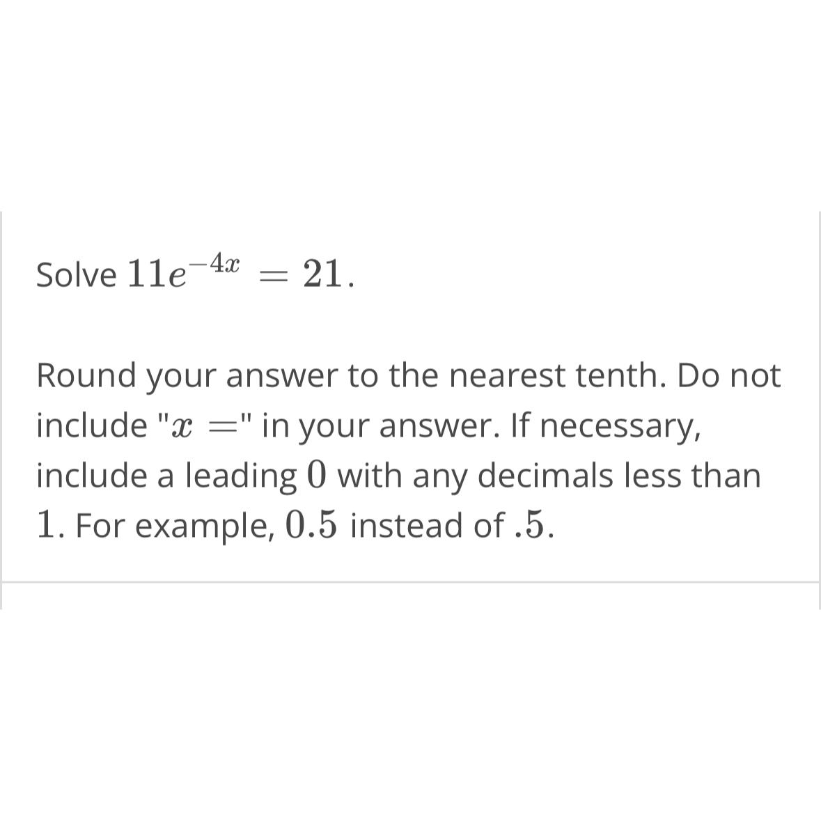 Solved Solve 11e-4x=21.Round your answer to the nearest | Chegg.com