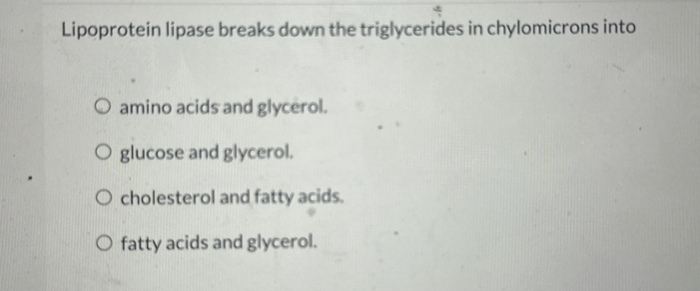 Solved Lipoprotein lipase breaks down the triglycerides in | Chegg.com