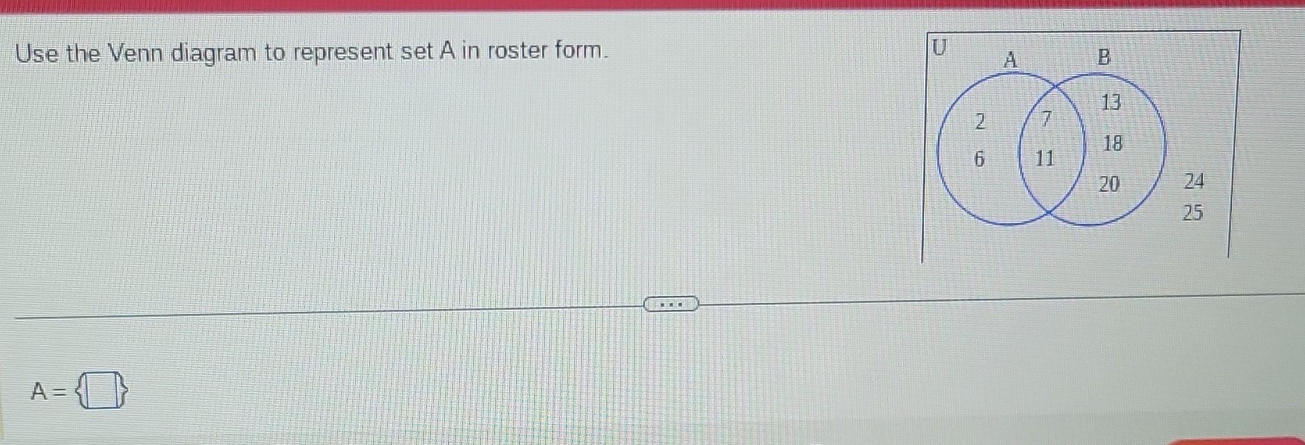Solved Use the Venn diagram to represent set A in roster | Chegg.com