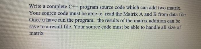 Solved Write a complete C++ program source code which can | Chegg.com