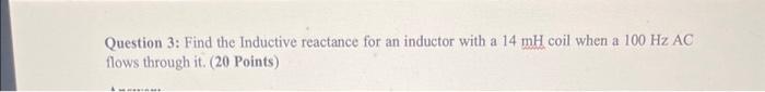 Solved Question 3: Find the Inductive reactance for an | Chegg.com
