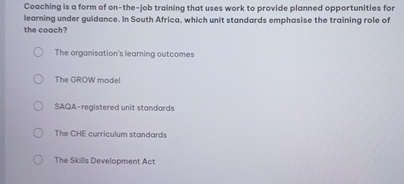 Solved Coaching is a form of on-the-job training that uses | Chegg.com