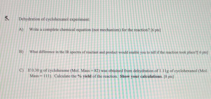 Solved 5. Dehydration of cyclohexanol experiment: A) Write a | Chegg.com