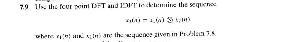 Solved 79 Use The Four Point Dft And Idft To Determine The