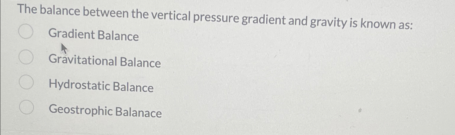 Solved The balance between the vertical pressure gradient | Chegg.com