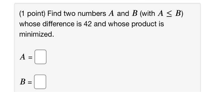 Solved (1 point) Find two numbers A and B (with A | Chegg.com