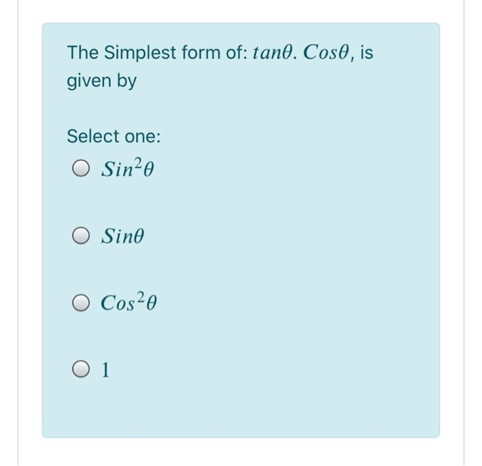 Solved The Simplest form of: tano. Cose, is given by Select | Chegg.com