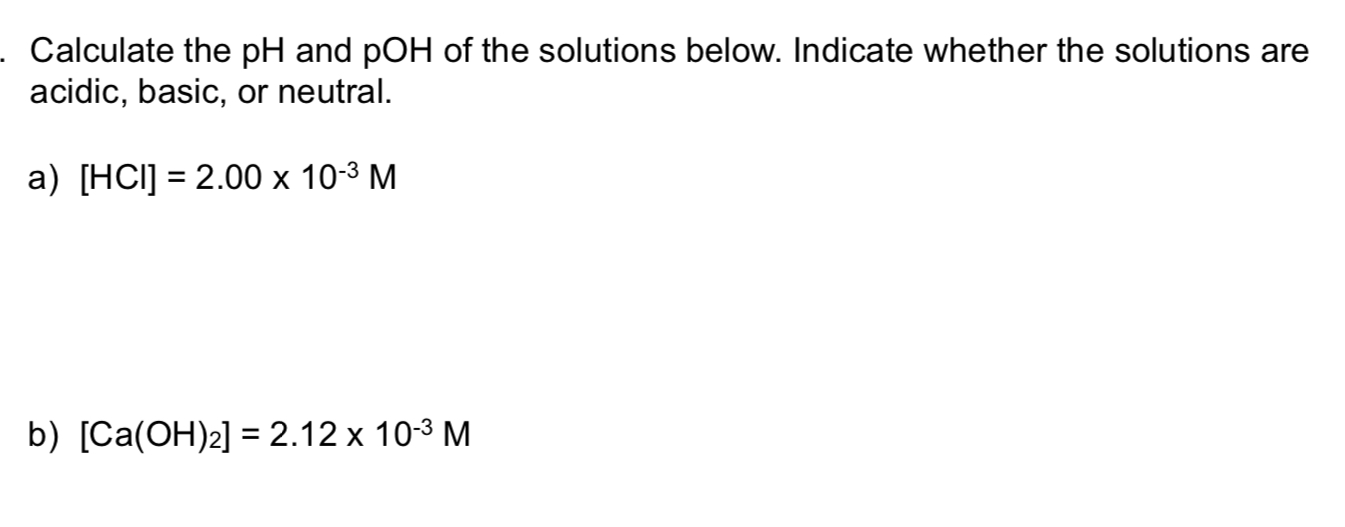 Calculate the pH ﻿and pOH of the solutions below. | Chegg.com
