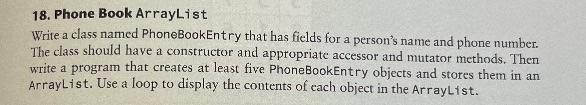 Solved 18. Phone Book ArrayList Write a class named | Chegg.com