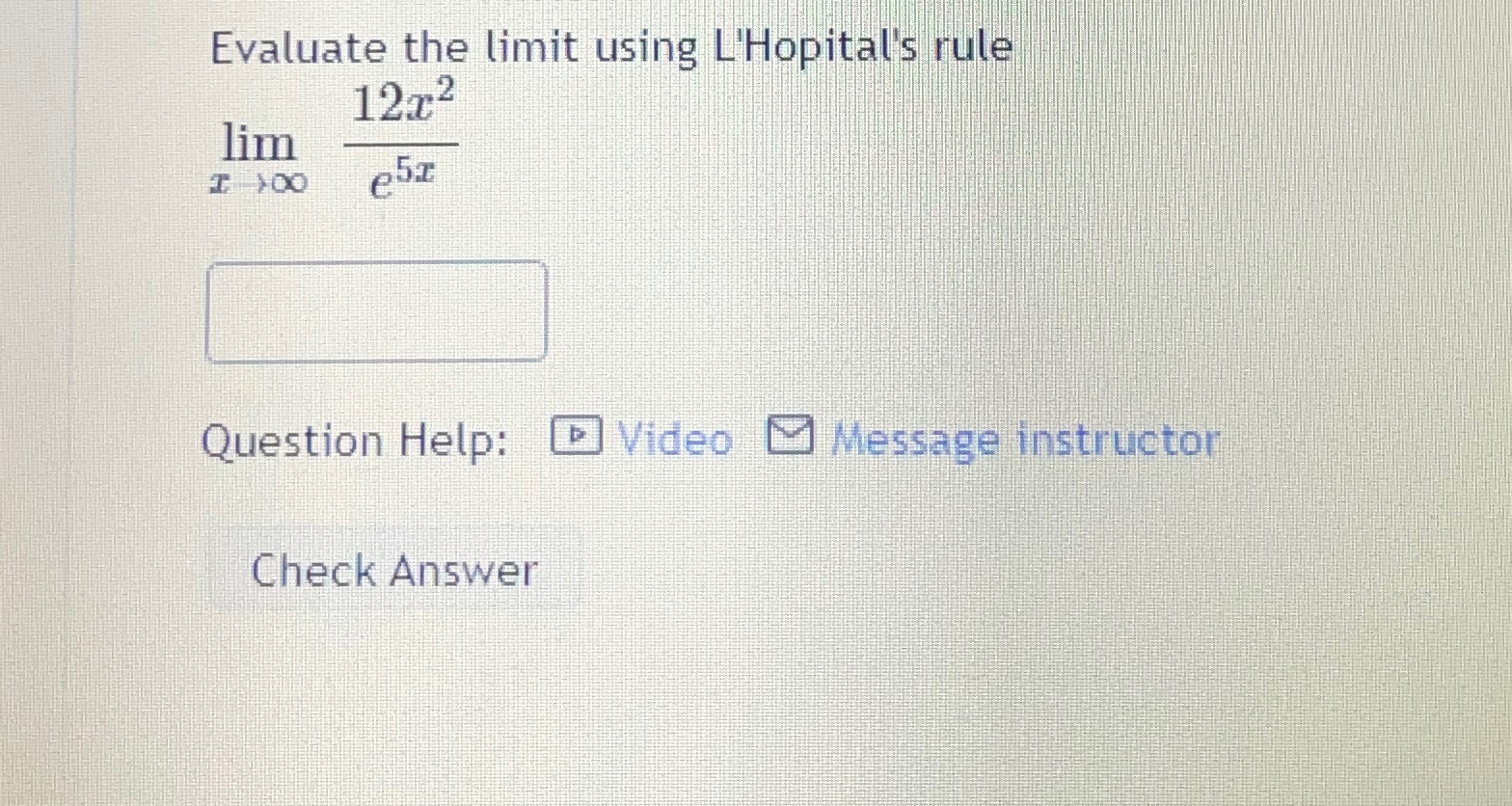 Solved Evaluate the limit using L'Hopital's | Chegg.com