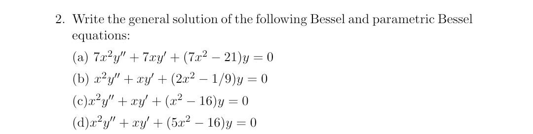 Solved 2. Write the general solution of the following Bessel | Chegg.com