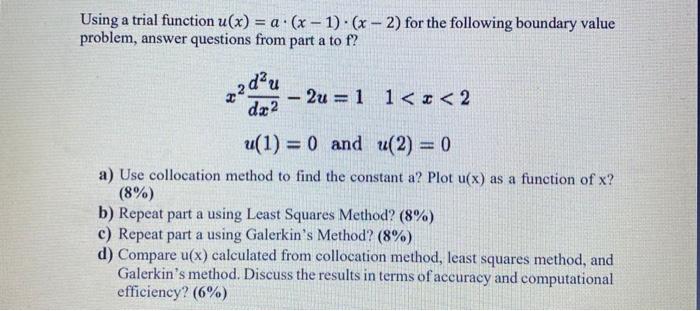 Solved = Using a trial function u(x) = a (x - 1)(x-2) for | Chegg.com