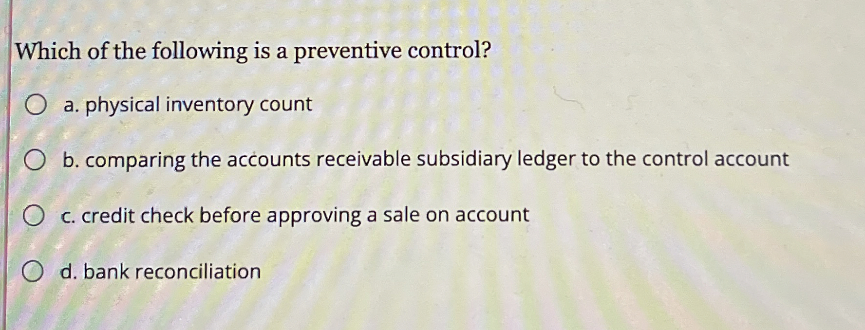 Solved Which of the following is a preventive control?a. | Chegg.com