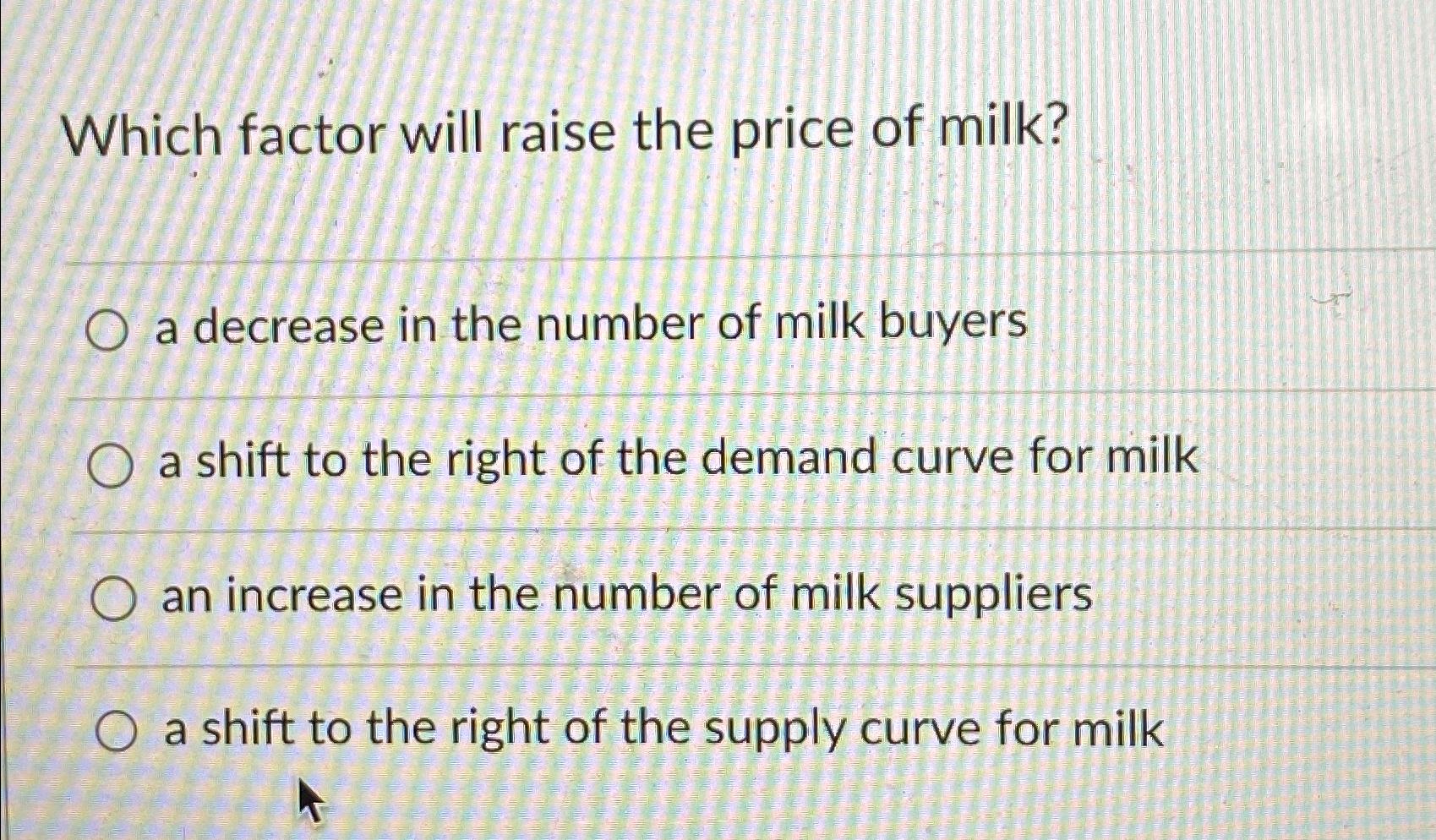 Solved Which factor will raise the price of milk?a decrease | Chegg.com