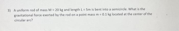 Solved A uniform rod of mass M=20 kg and length L=5 m is | Chegg.com