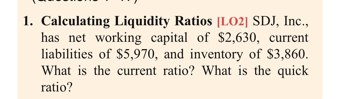 Solved Calculating Liquidity Ratios [LO2] ﻿SDJ, ﻿Inc., has | Chegg.com