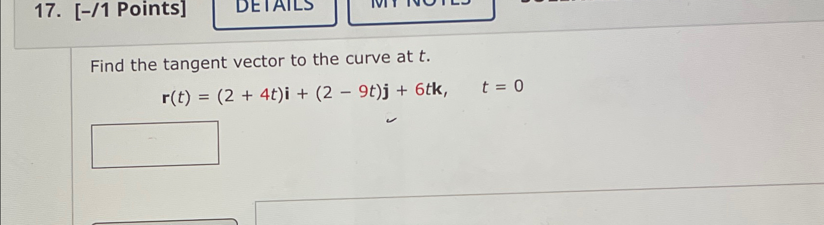 Solved [-/1 ﻿Points]DEIAILSFind the tangent vector to the | Chegg.com