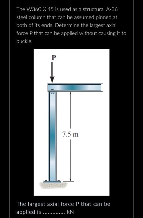 Solved The W360 X 57 column is made of A-36 steel and is | Chegg.com