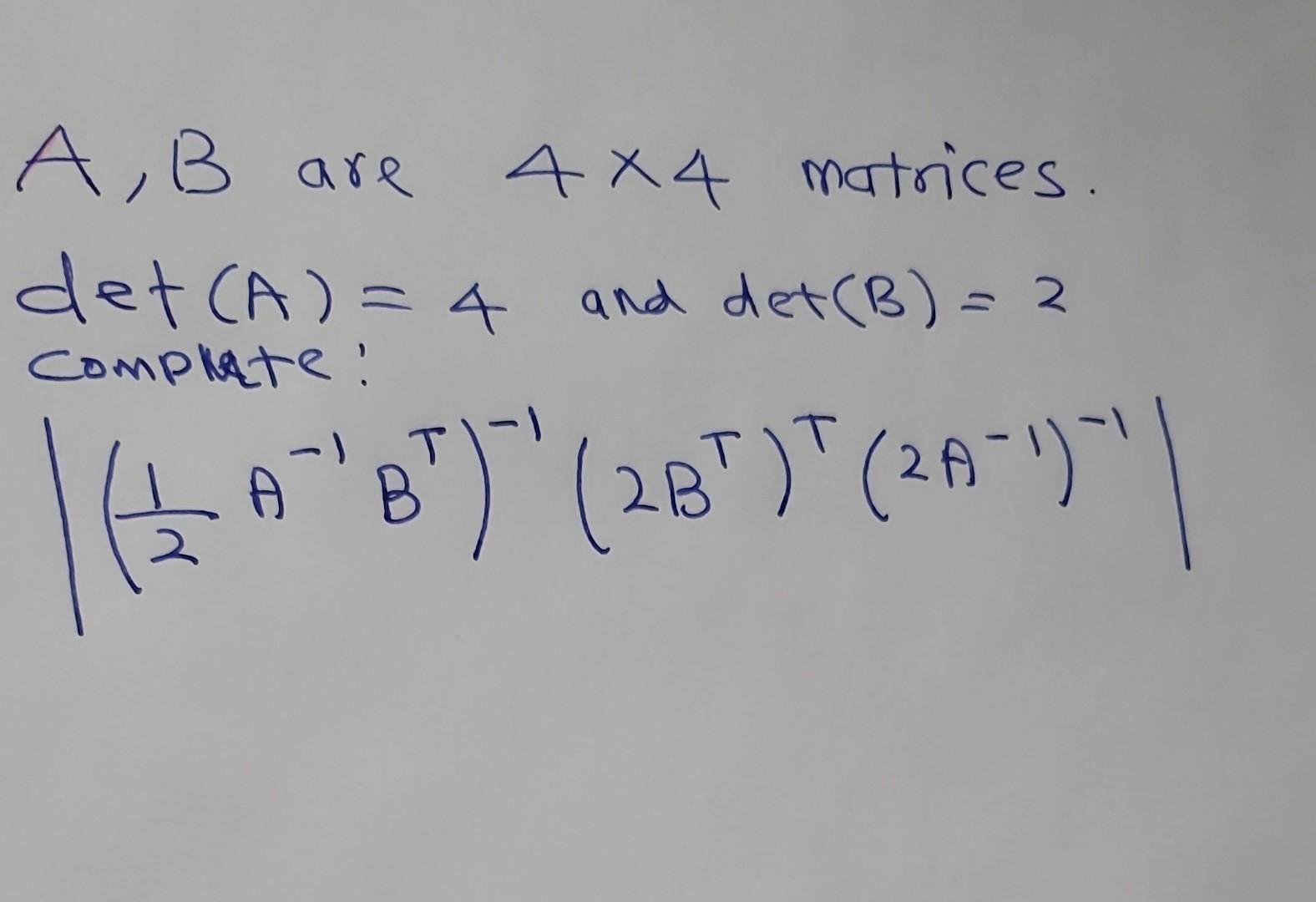 Solved det(A)=4 and det(B)=2 complate: | Chegg.com