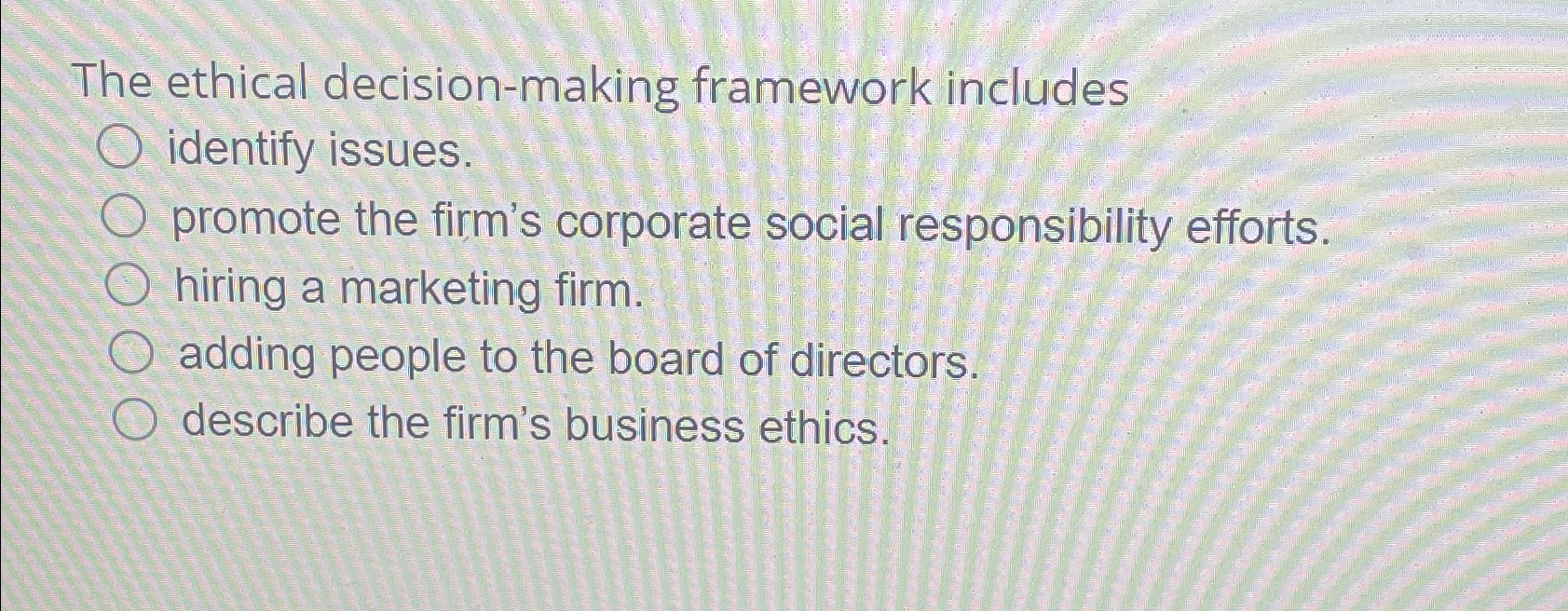 Solved The ethical decision-making framework includes | Chegg.com