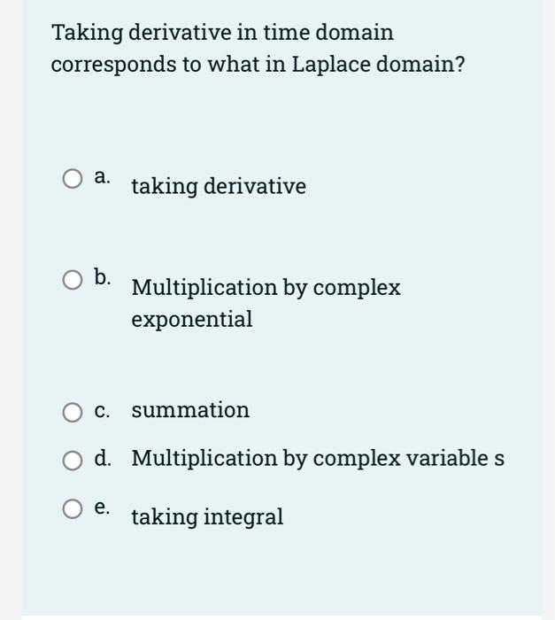 Solved Taking derivative in time domain corresponds to what | Chegg.com