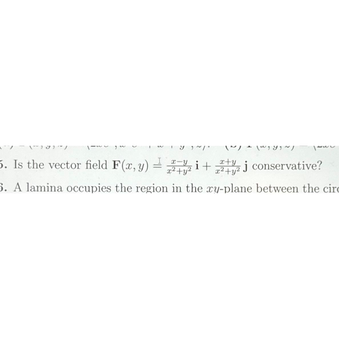 Solved Is the vector field F(x,y)=?Ix-yx2+y2i+x+yx2+y2j | Chegg.com