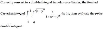 Solved Correctly convert to a double integral in polar | Chegg.com