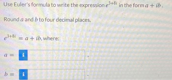 Solved Use Euler's formula to write the expression e3+8i in | Chegg.com