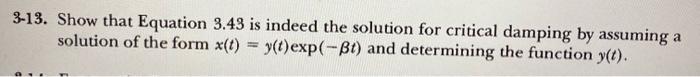 Solved 3-13. Show that Equation 3.43 is indeed the solution | Chegg.com