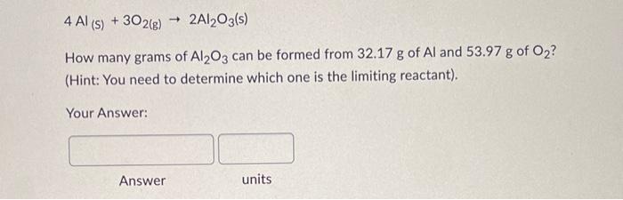 Solved 4Al(s)+3O2( g)→2Al2O3( s) How many grams of Al2O3 can | Chegg.com