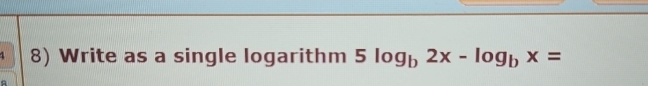 Solved Write as a single logarithm 5logb2x-logbx= | Chegg.com