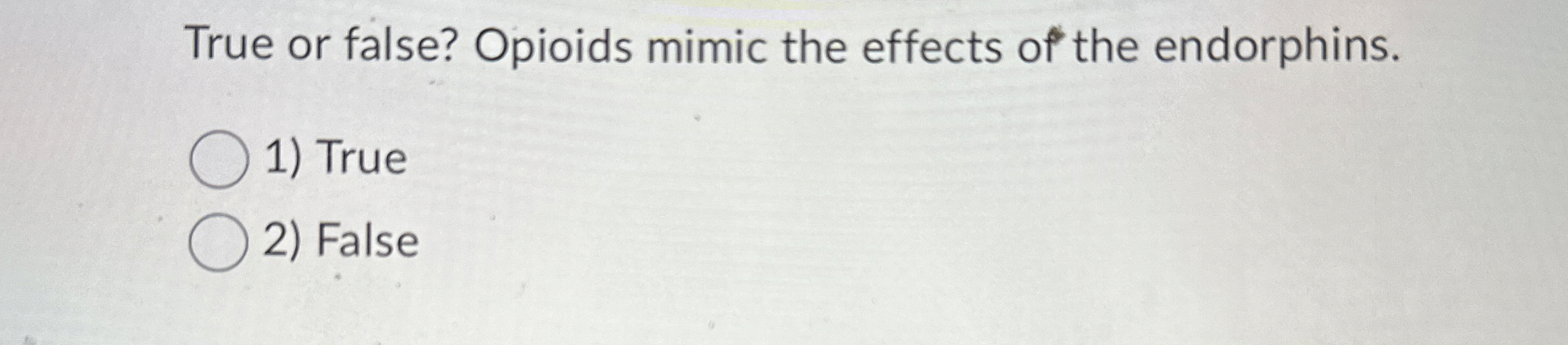 Solved True or false? Opioids mimic the effects of the | Chegg.com